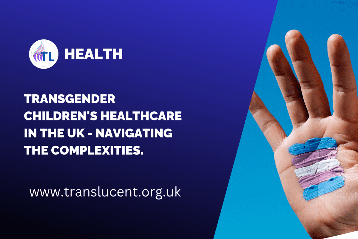 Transgender Children's Healthcare in the UK - Navigating the Complexities