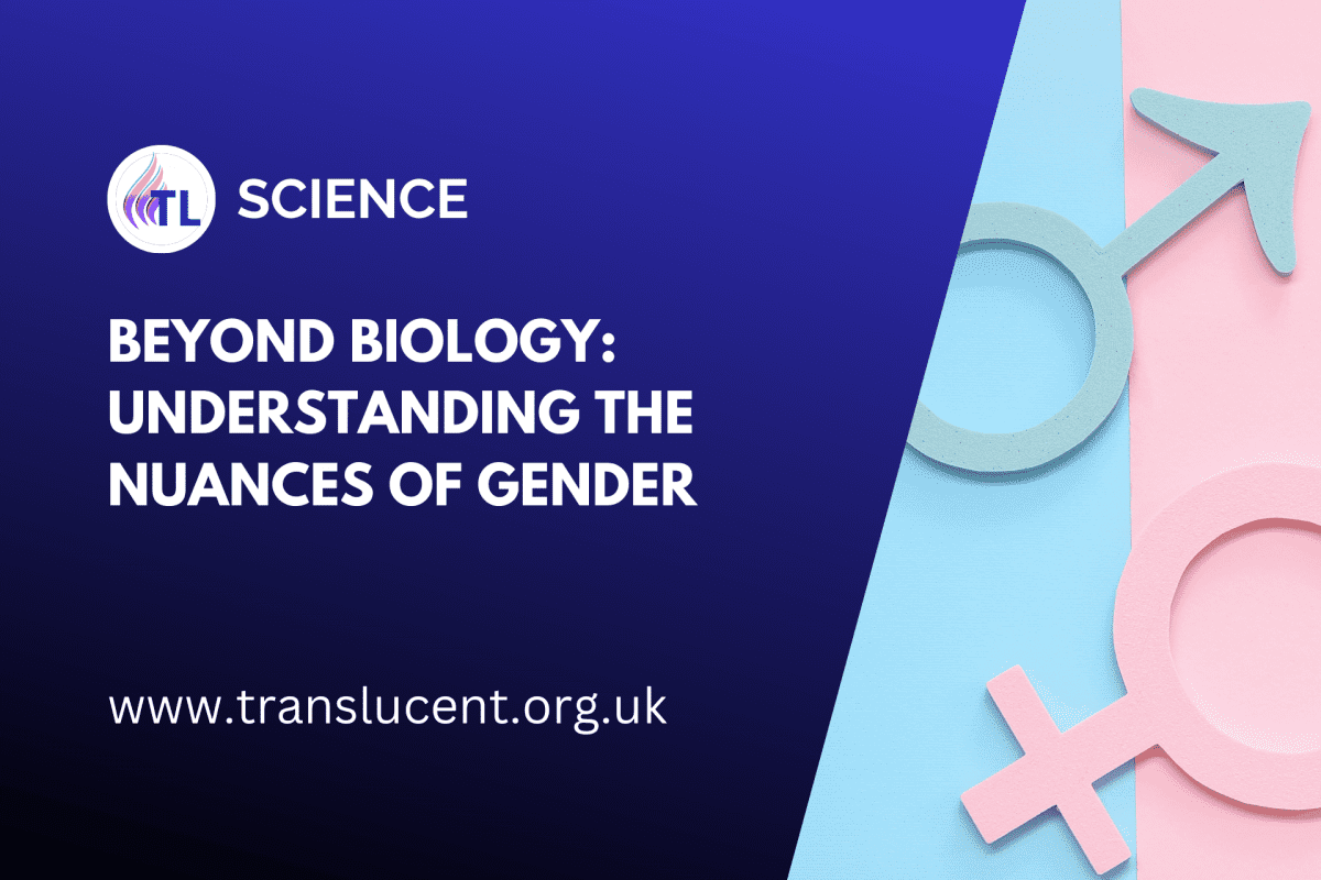 Beyond Biology: Understanding the Nuances of Gender - TransLucent